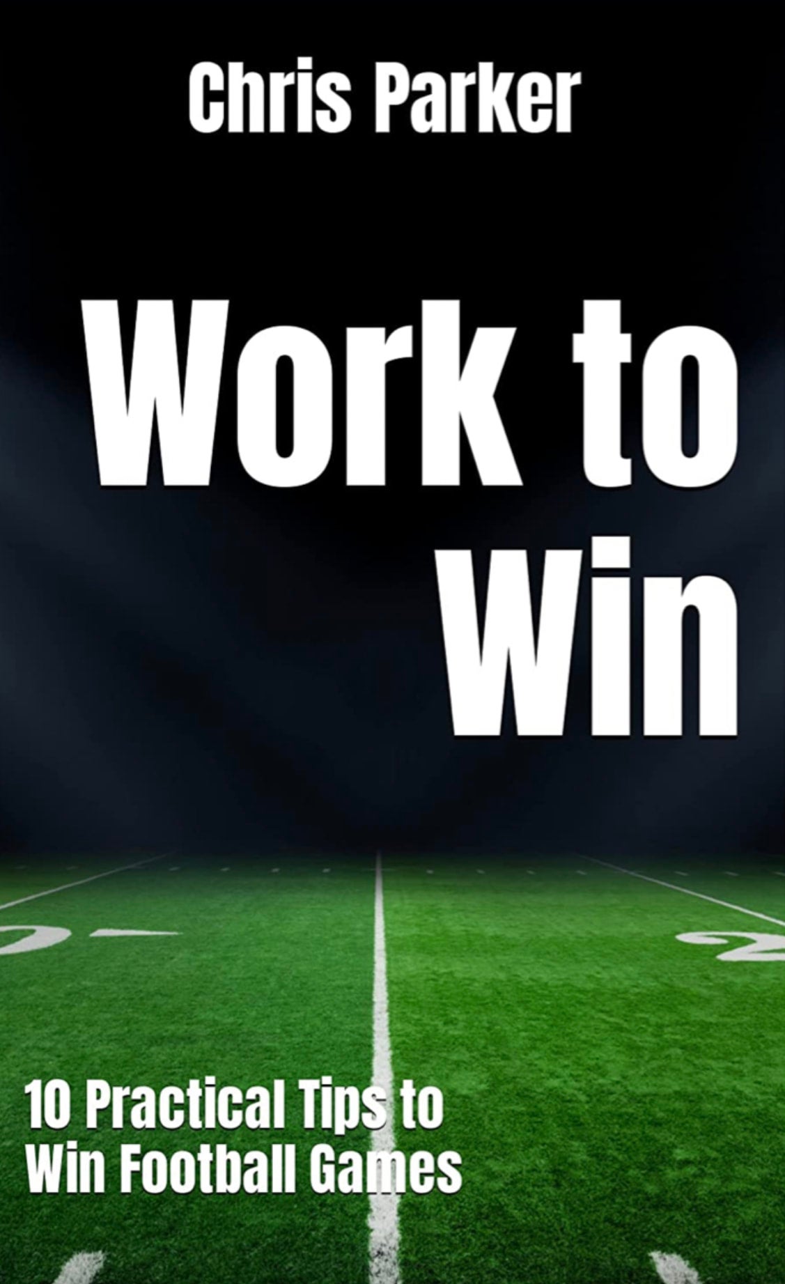 Work to Win: 10 Practical Tips to Win Football Games | Parker Resources